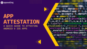 App Attestation - A Quick Guide to Attesting Android & iOS Apps ...